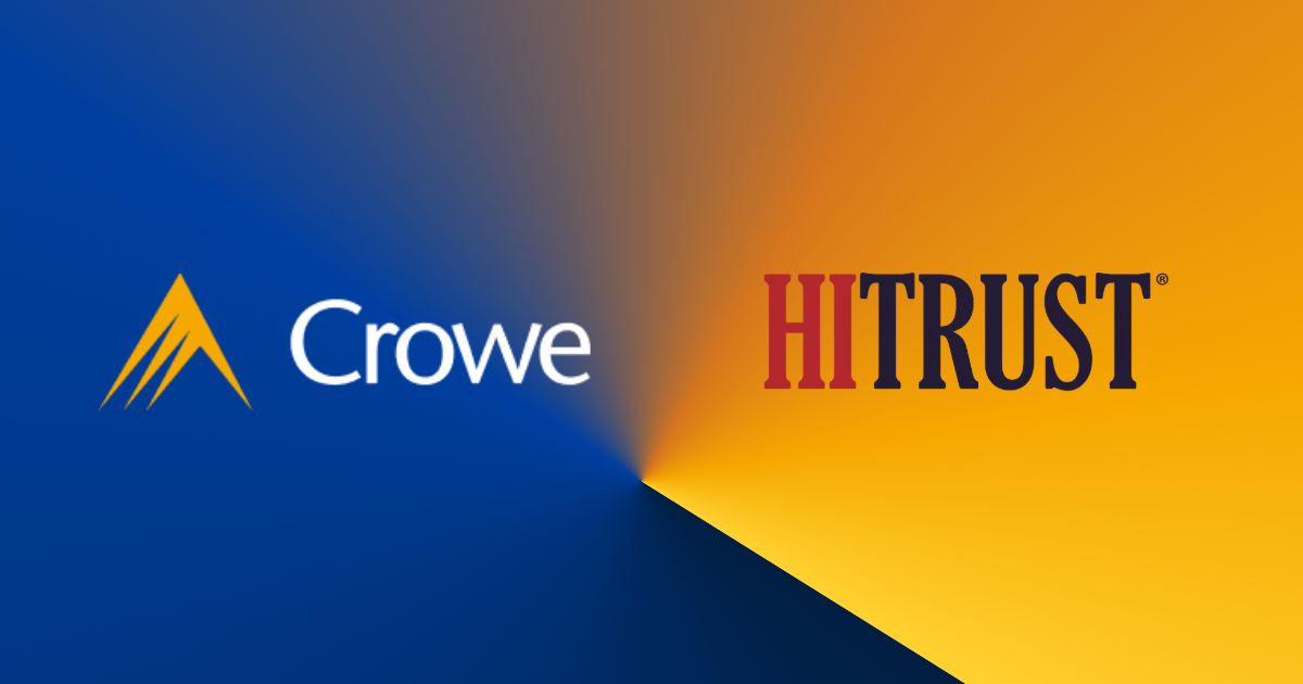 Crowe expands collaboration with HITRUST to transform TPRM | Crowe LLP