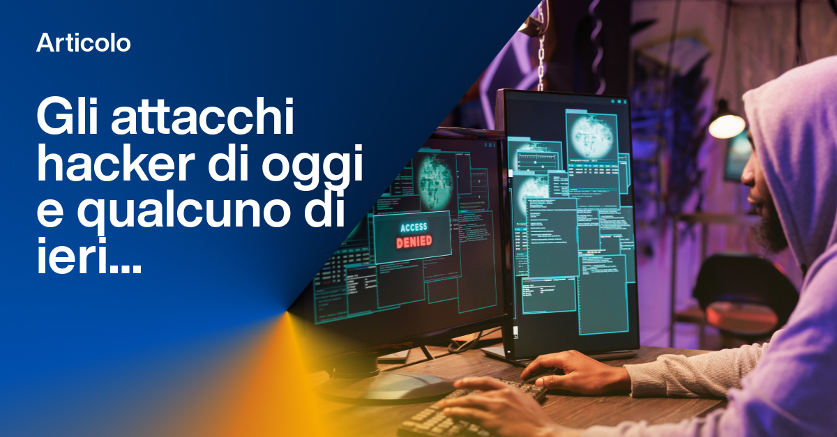 Gli attacchi hacker di oggi e qualcuno di ieri... | Crowe Bompani