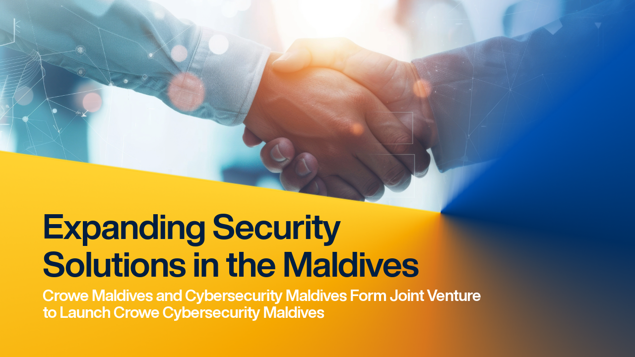 Joint Venture to Launch Cybersecurity Services in Maldives | Crowe ...