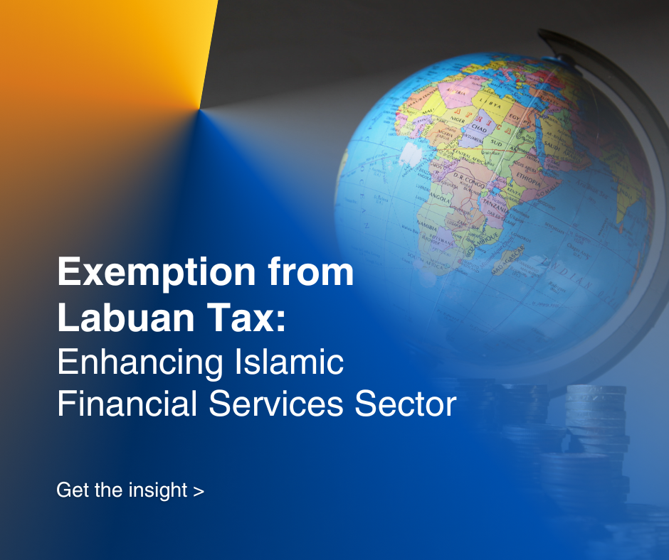 Exemption from Labuan Tax: Enhancing Islamic Financial Services Sector ...