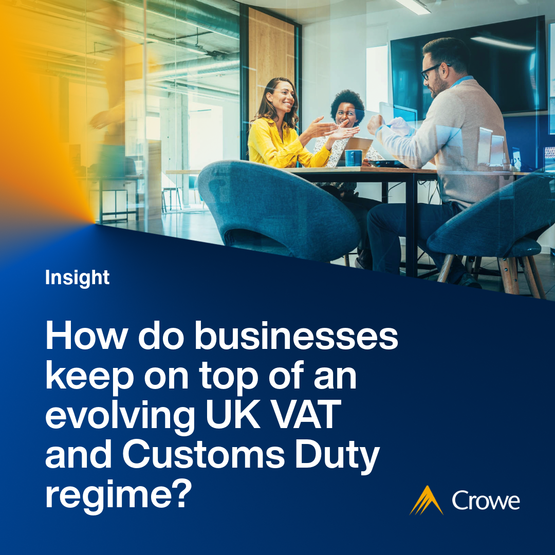 How do UK businesses keep on top of an ever-changing VAT regime? | Crowe UK