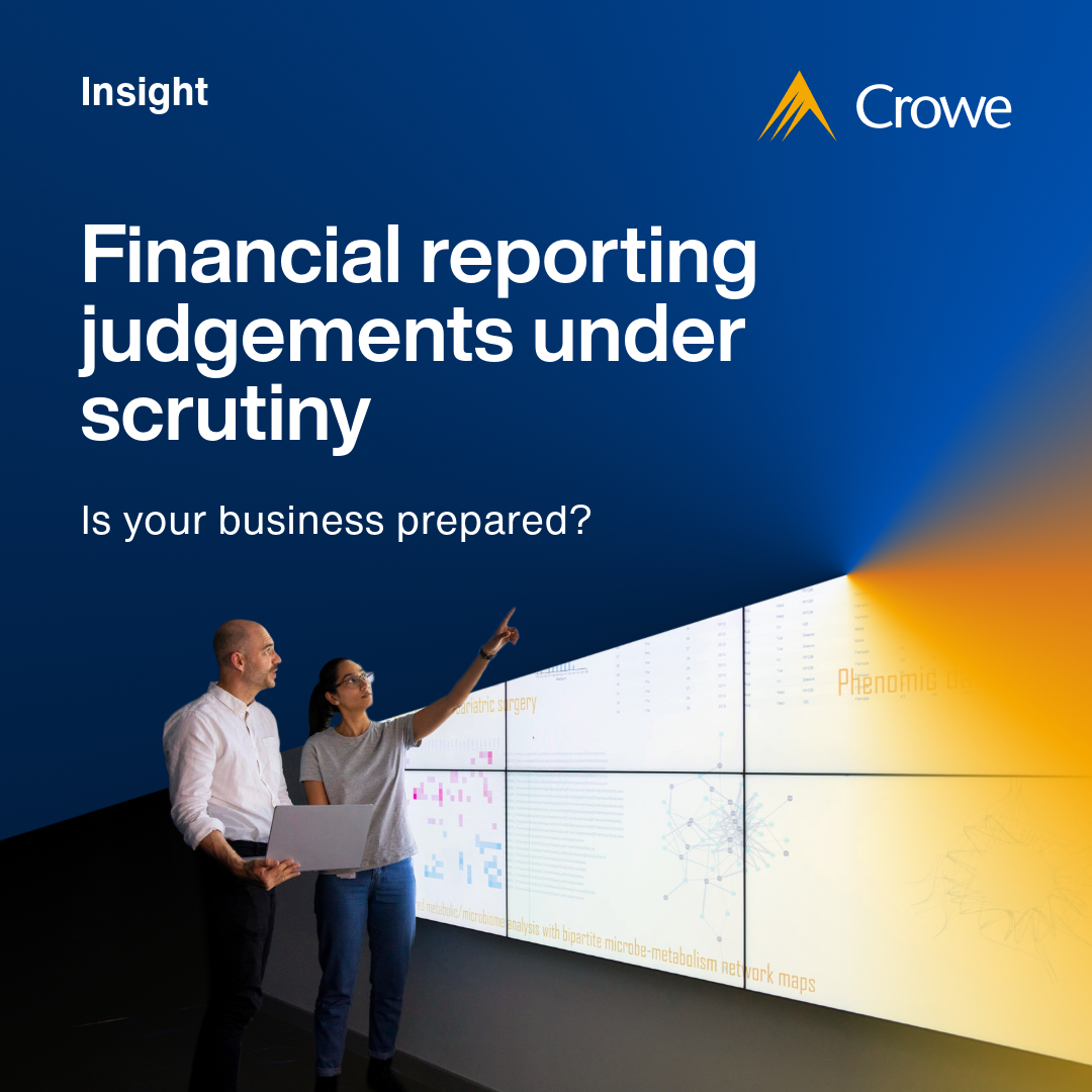Financial reporting judgements under scrutiny | Crowe UK