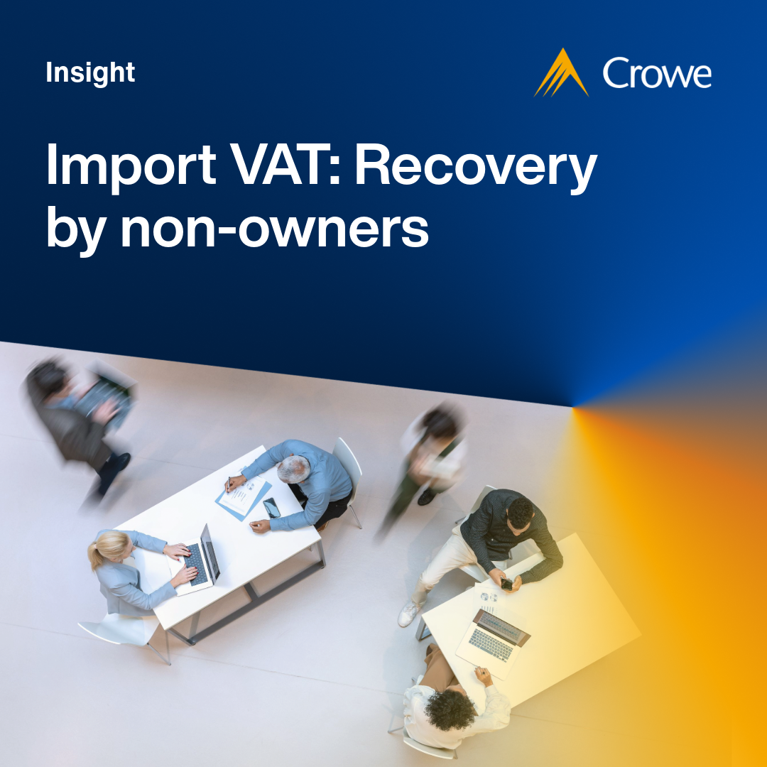 Import VAT: Recovery by non-owners | Crowe UK