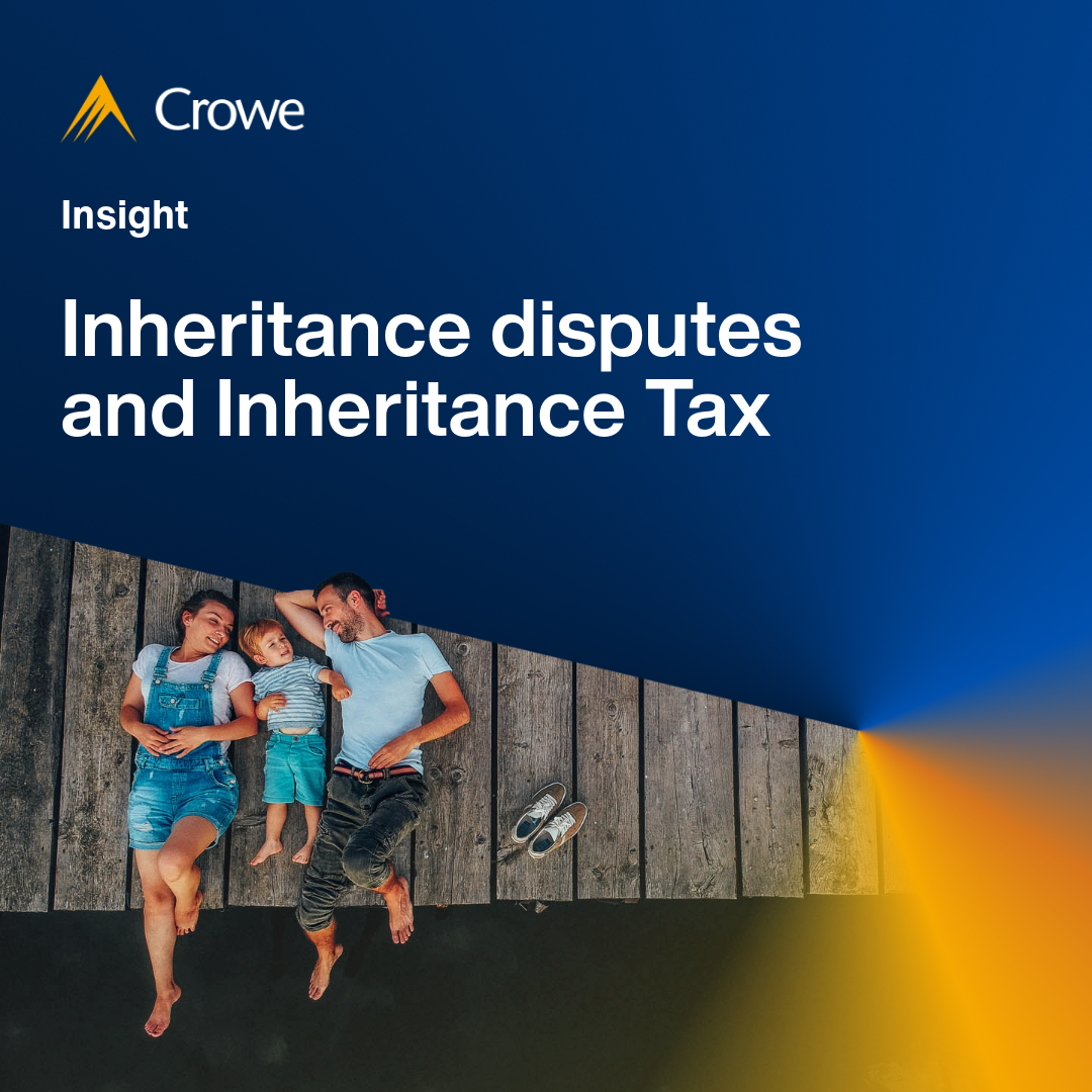 Inheritance disputes and Inheritance Tax | Crowe UK
