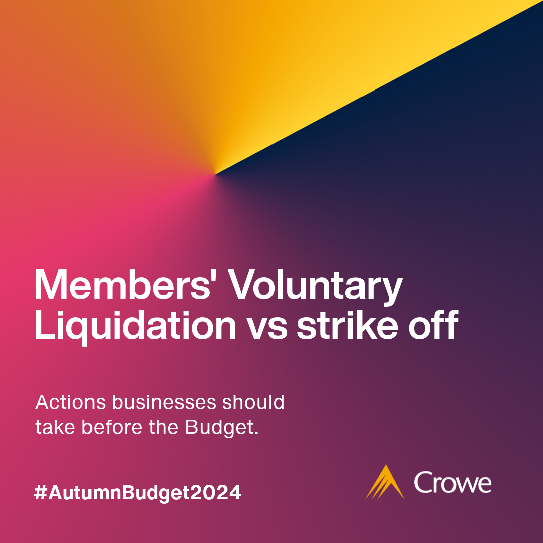 Members’ Voluntary Liquidation vs Strike off | Crowe UK
