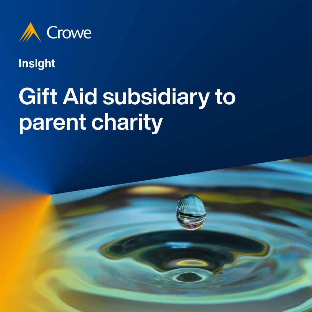Gift Aid subsidiary to parent charity | Crowe UK