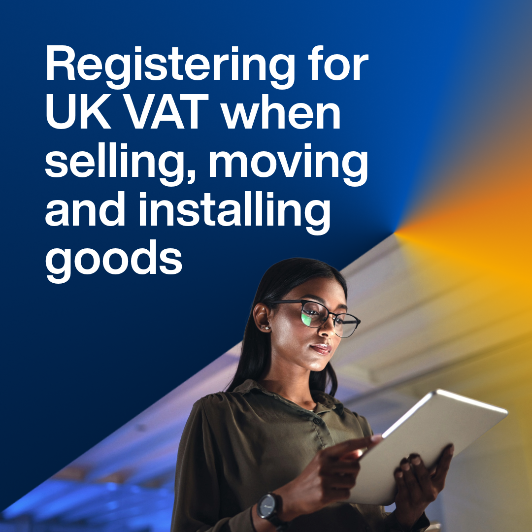 Registering for UK VAT when selling, moving and installing goods | Crowe UK