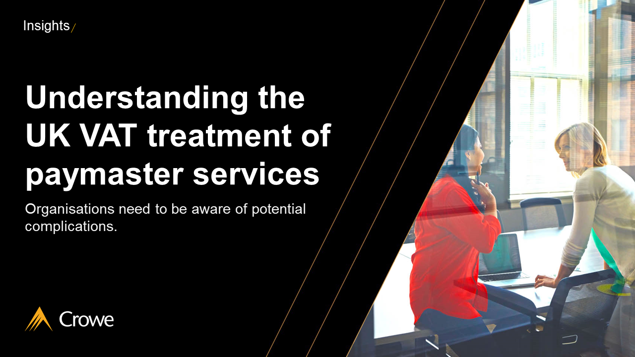 Understanding the UK VAT treatment of paymaster services | Crowe UK