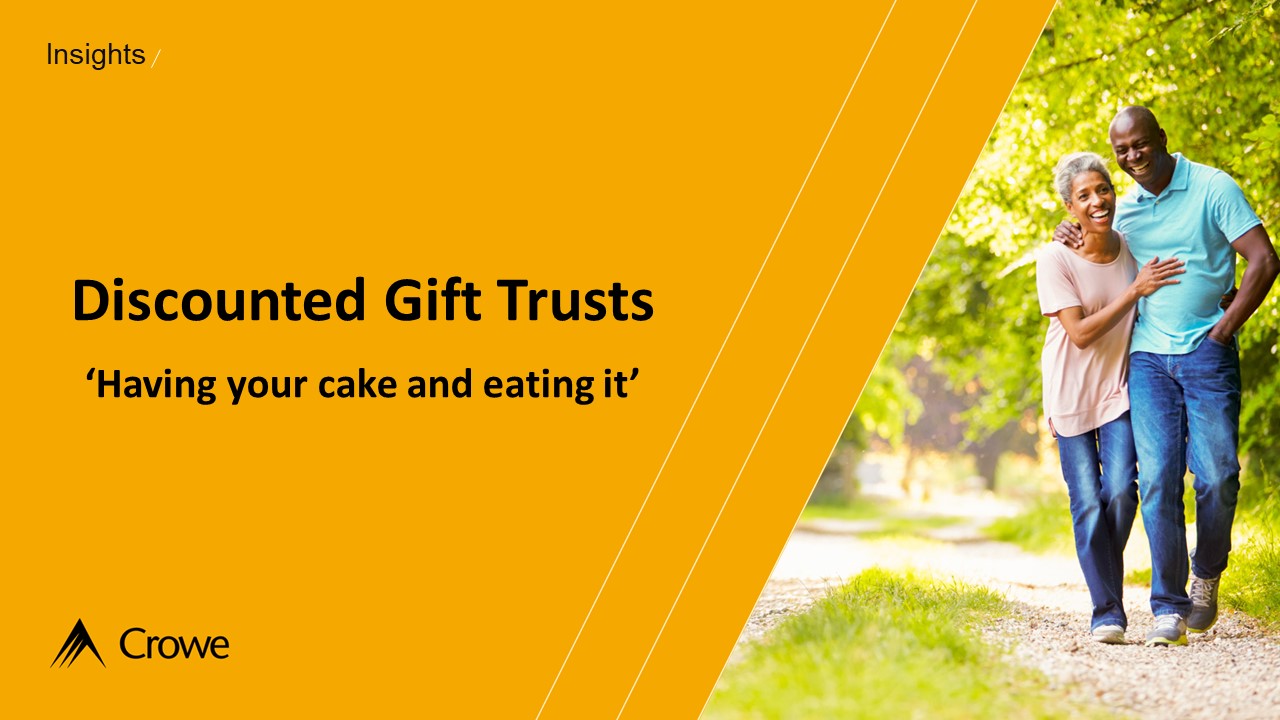 Discounted Gift Trusts – Having your cake and eating it | Crowe ...
