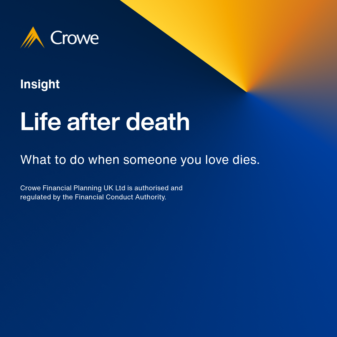 What to do when someone you love dies | Crowe Financial Planning UK Limited